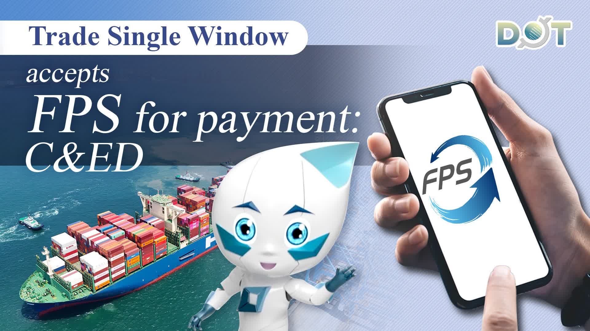 Trade Single Window accepts FPS for payment: C&ED