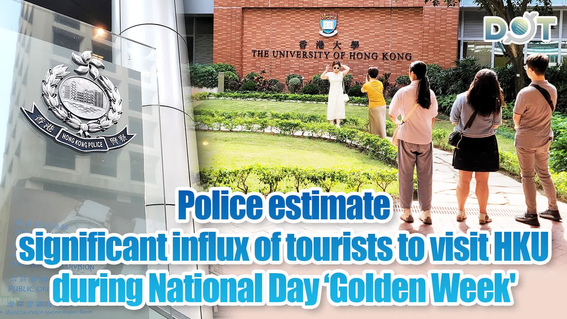 Police estimate significant influx of tourists to visit HKU during ...