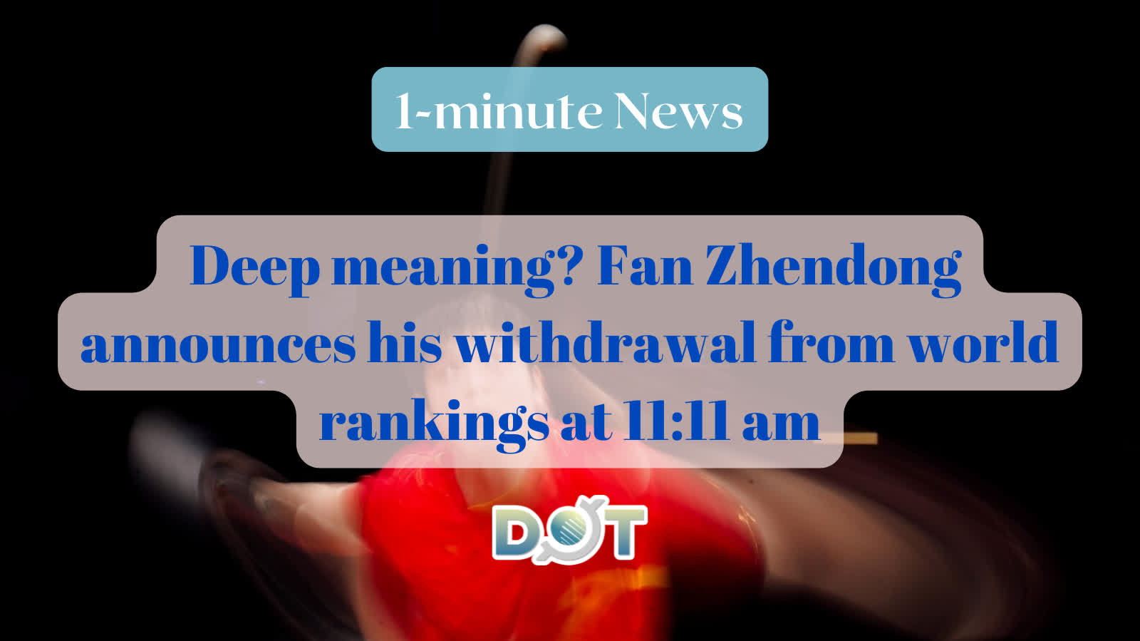 1-minute News | Deep meaning? Fan Zhendong announces his withdrawal ...