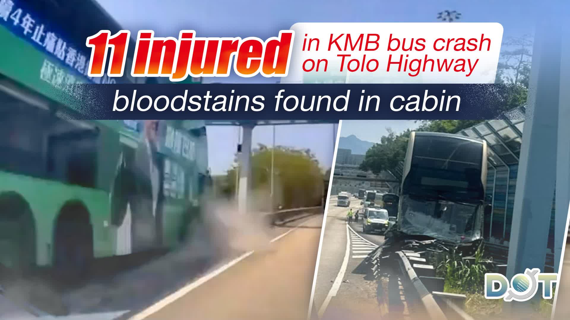 11 injured in KMB bus crash on Tolo Highway, bloodstains found in cabin