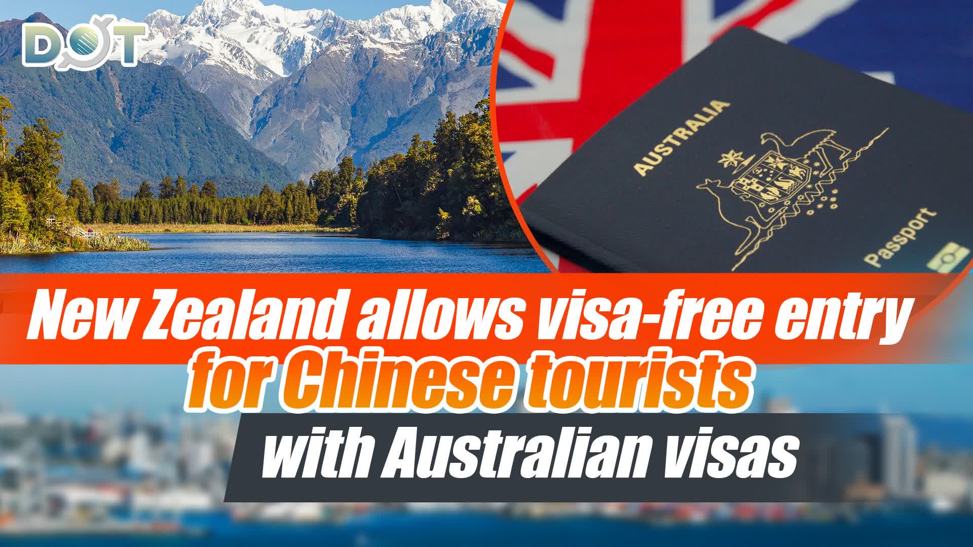 New Zealand allows visa-free entry for Chinese tourists with Australian ...